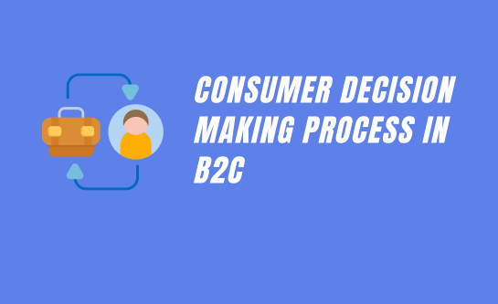 B2B vs B2C: The Decision-Making Processes - ezLoyalty
